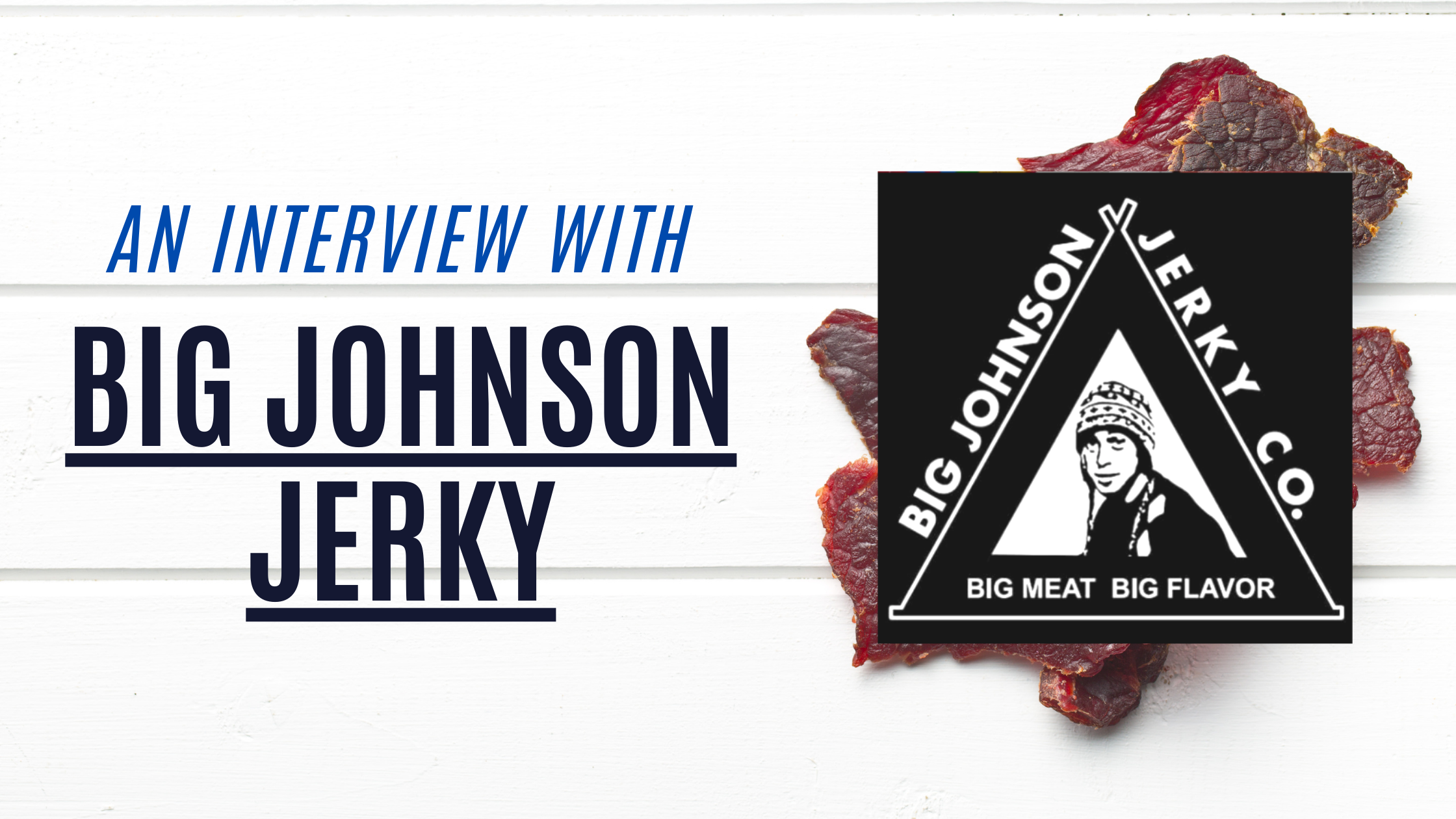 From Hobby to Career: An Interview with Big Johnson Jerky – QQ Studio
