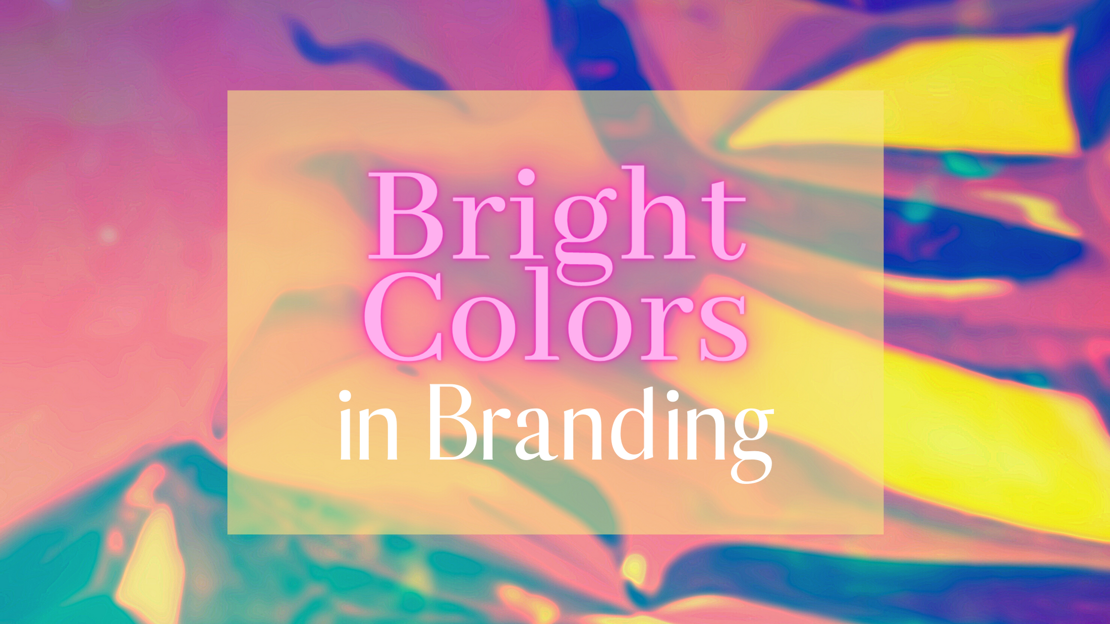 How Bright Colors will Affect Your Brand